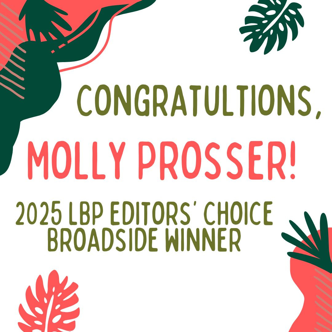 Congratulations, Molly Prosser! Her Poem, "Must be able to Cackle" is our 2025 LBP Editors ...