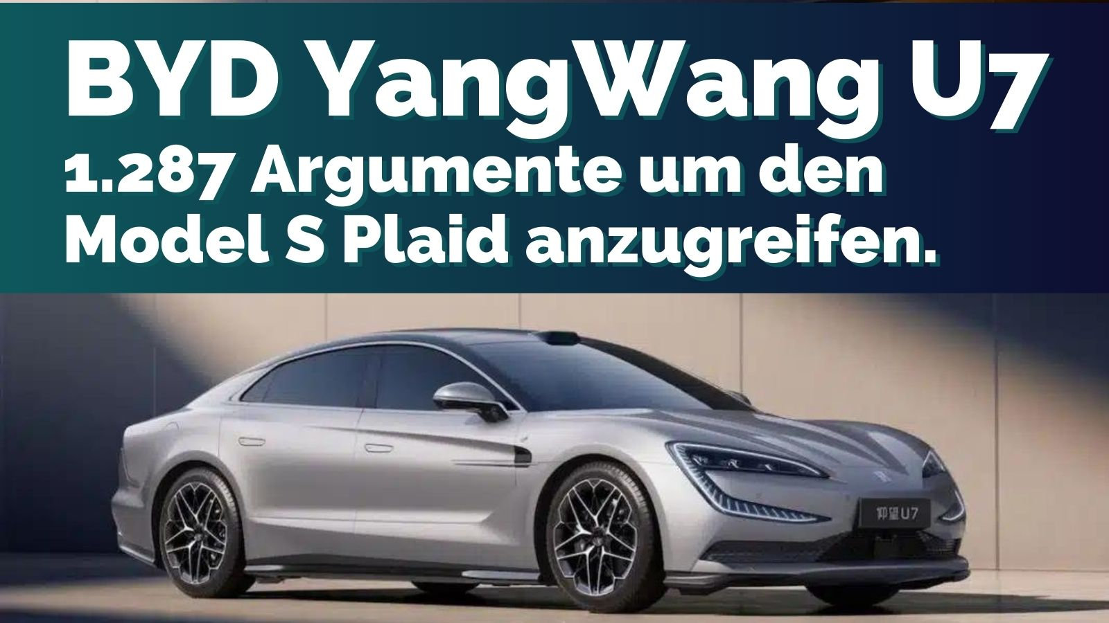 Mit 1287 PS zur Spitze: BYD YangWang U7 als der ultimative Tesla Model ...