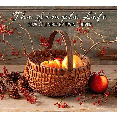 Irvin Hoover 2024 "the Simple Life" Wall Calendar | Nanas Primitive Barn