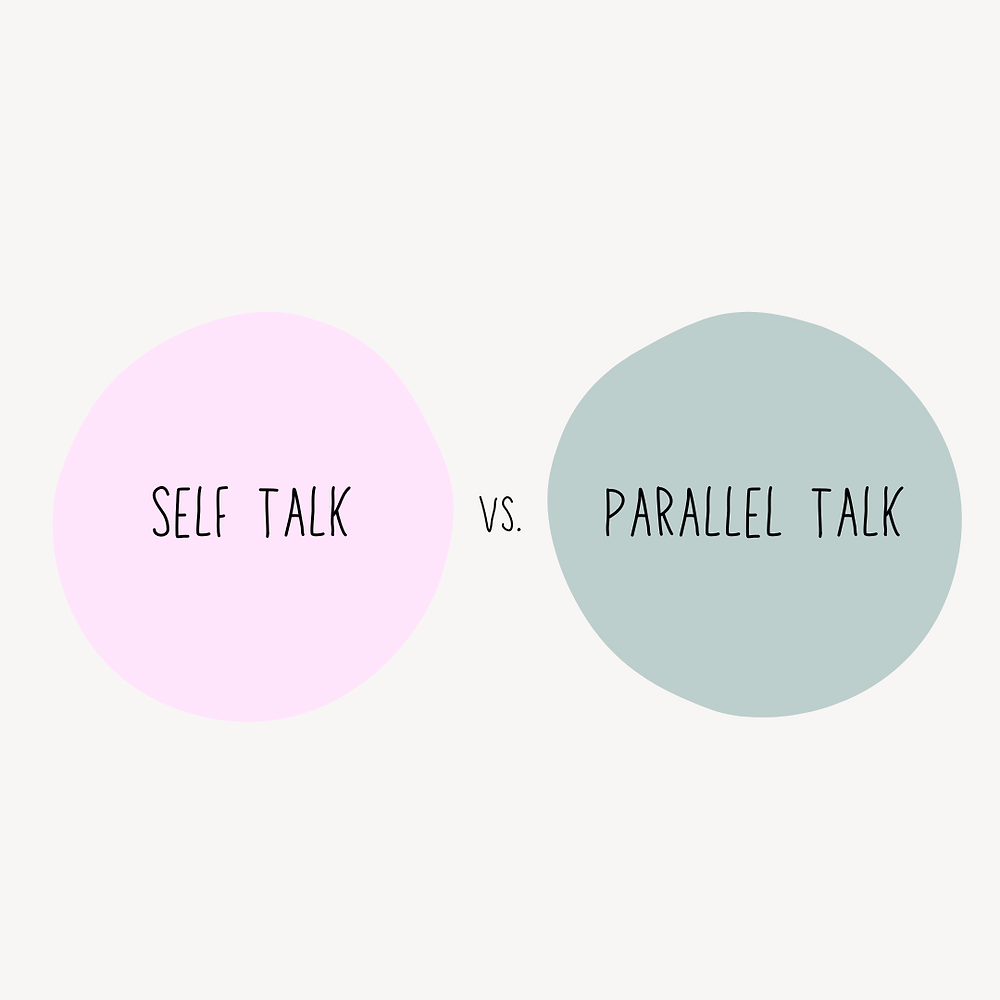 Self Talk vs. Parallel Talk