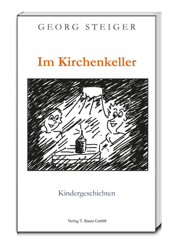 Georg Steiger „Im Kirchenkeller“ | Verlag T. Bautz GmbH