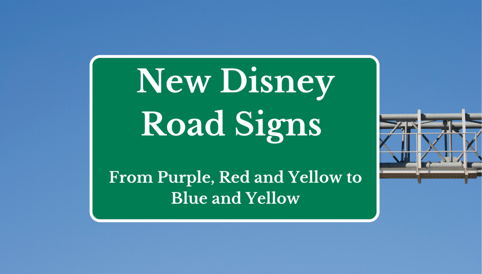 New Disney Road Signs - From Purple, Red and Yellow to Blue and Yellow