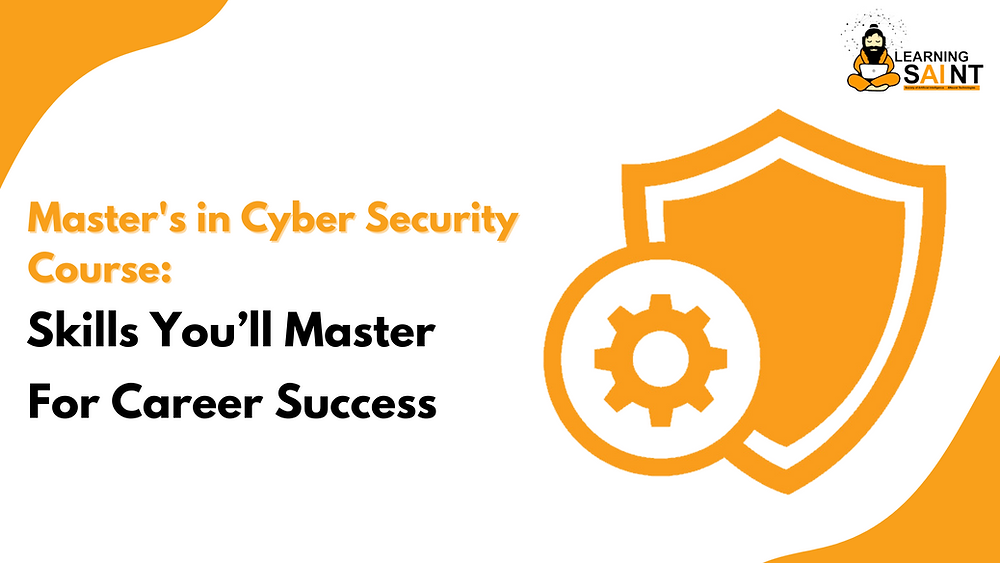 Master's in Cyber Security Course: Skills You’ll Master for Career Success