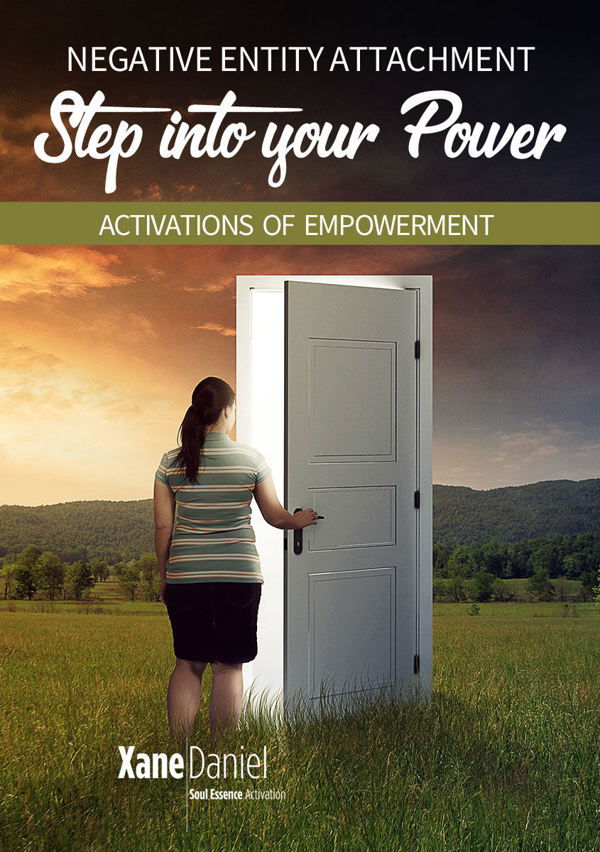 Negative Entity Attachment - Step Into Your Power | Xane Daniel