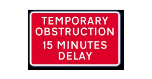 'Temporary Obstruction: 15 Minutes Delay' Road Sign | DCR