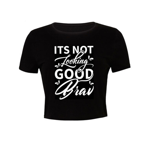 Its Not Looking Good Brav Ladies Crop Top | CASTILLO 1ST