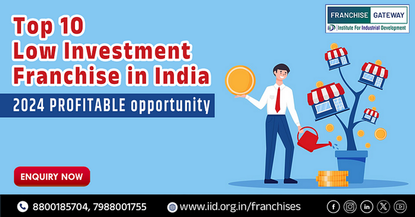 Unveiling the Best: Top 10 Low Investment Franchises in India for 2024