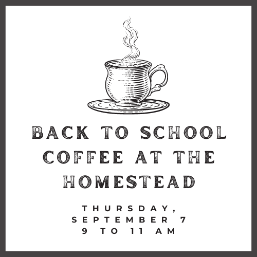 Back to School Coffee at the Homestead | matherhomestead