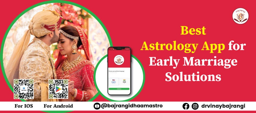 Best Astrology App for Early Marriage Solutions