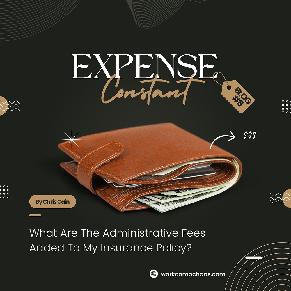 WHAT ARE THE ADMINISTRATIVE FEES ADDED TO MY INSURANCE PREMIUM
