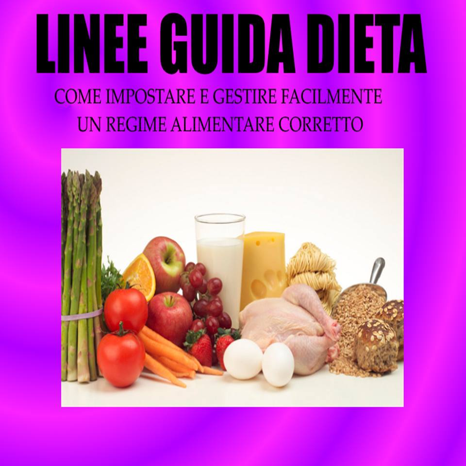LINEE GUIDA DIETA: COME IMPOSTARE E GESTIRE FACILMENTE UN REGIME ...