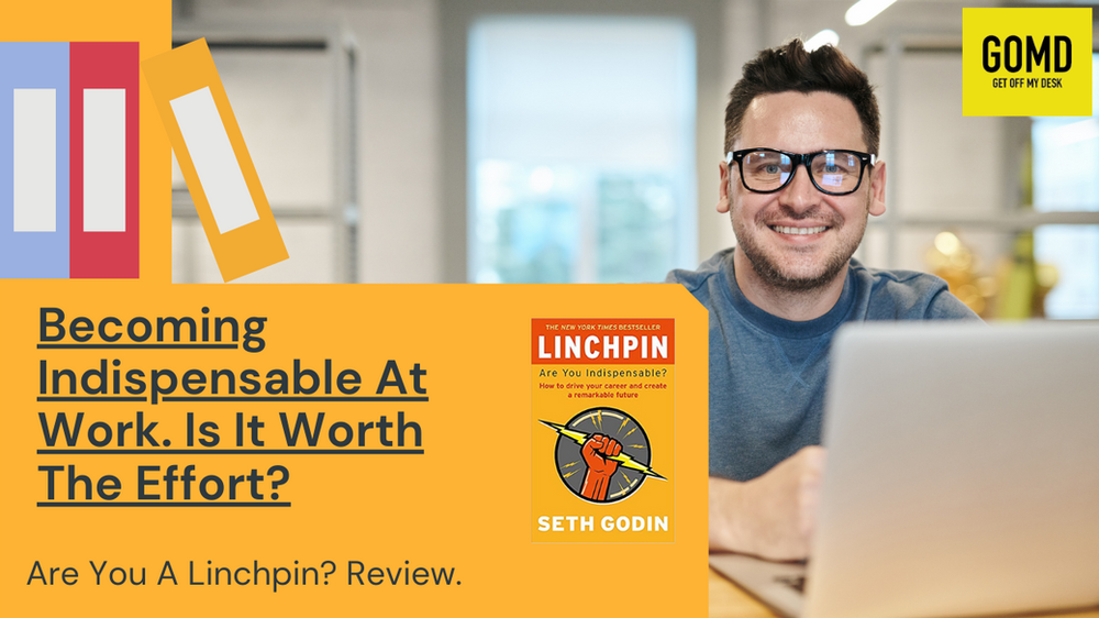 Becoming Indispensable At Work. Is It Worth The Effort?