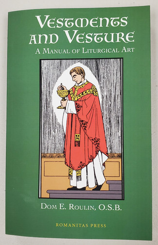 Vestments and Vesture: A Manual of Liturgical Art | romanitas-press