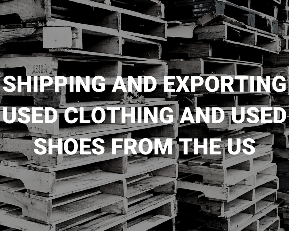 Shipping and Exporting Used Clothing and Used Shoes from the U.S.