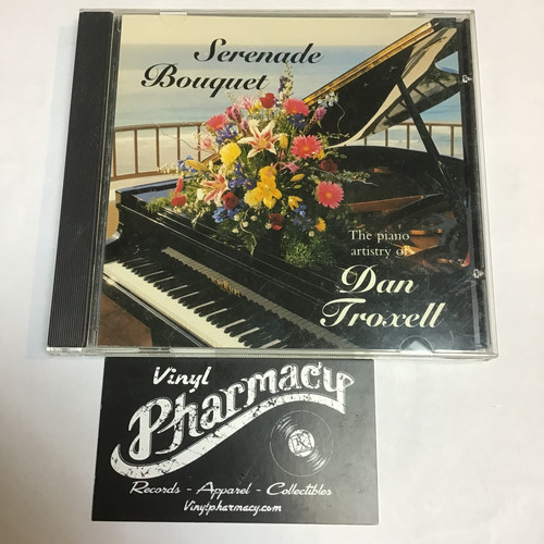 Dan Troxell : The Piano Artistry Of.... Serenade Bouquet (1995) CD | Vinyl Pharmacy