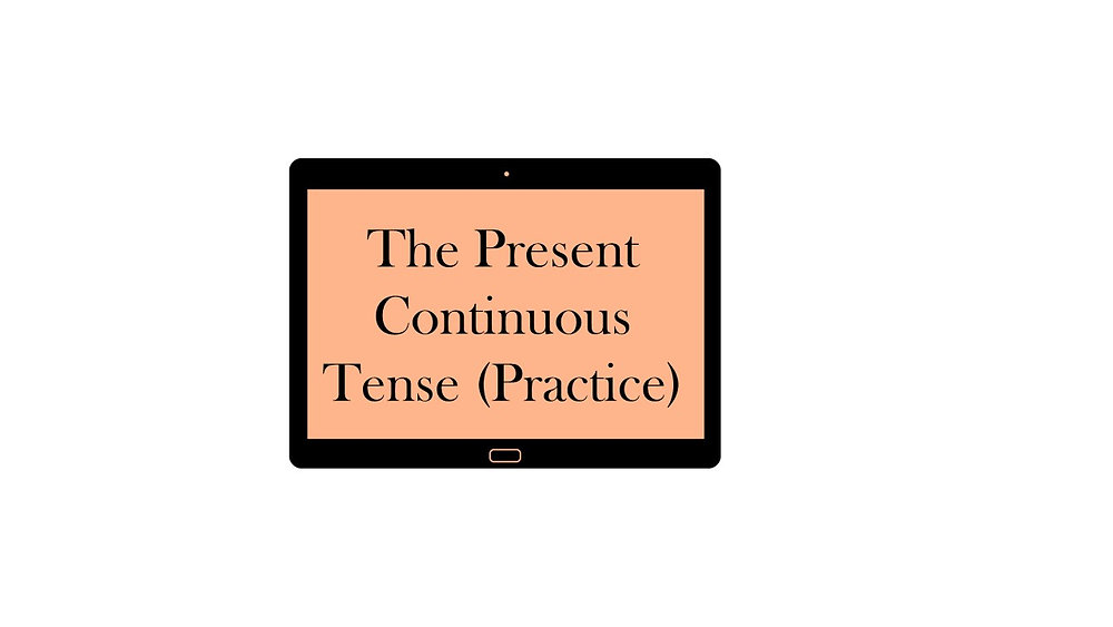 (Practice) The Present Continuous Tense