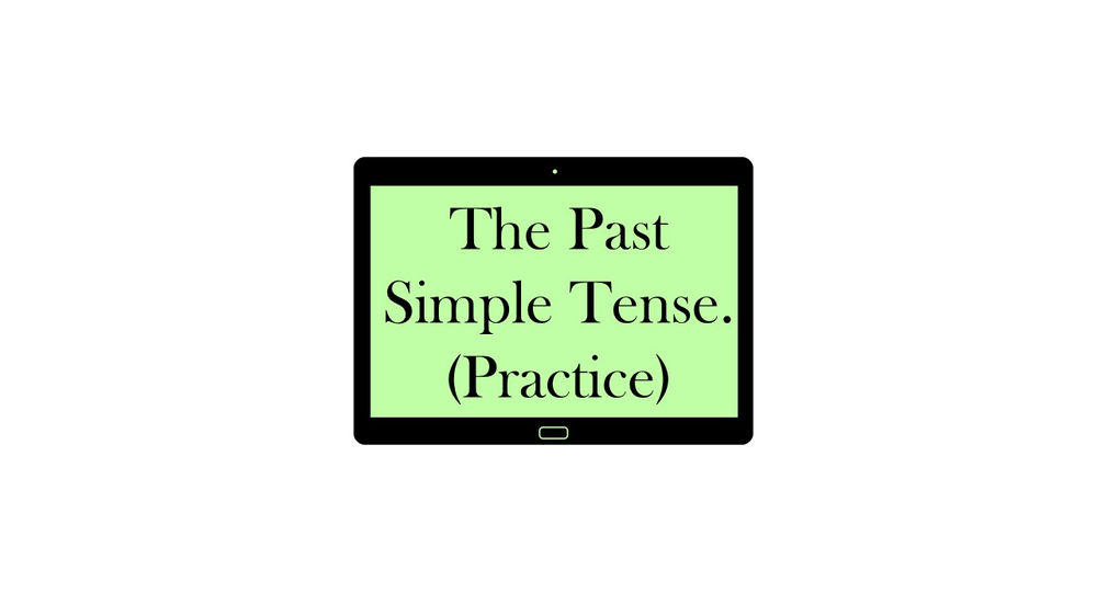 (Practice) The Past Simple Tense