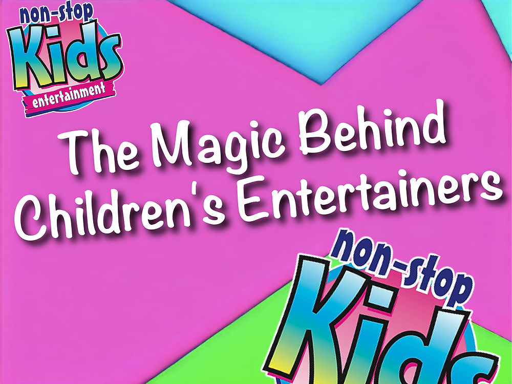 The Magic Behind Children's Entertainers