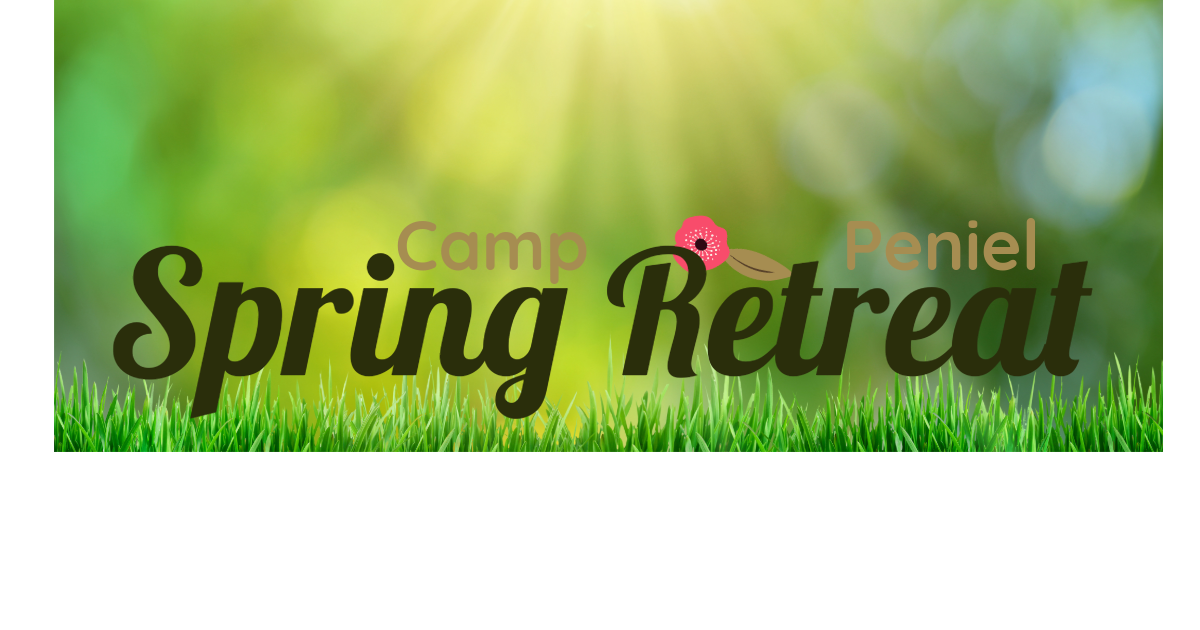 Spring Retreat 2025 | Camp Peniel