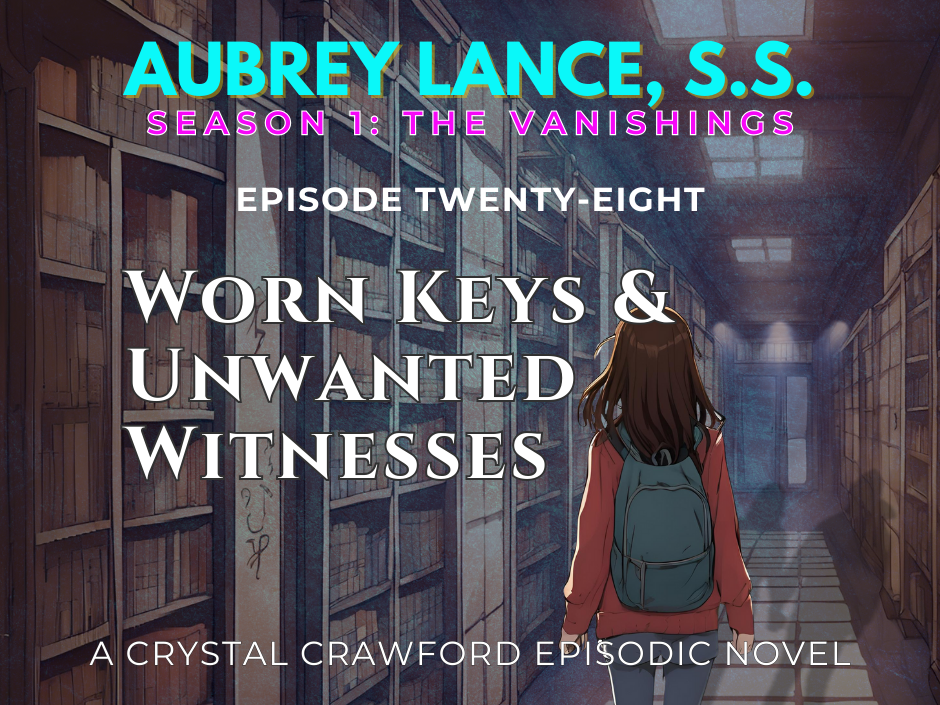 Episode 28: Worn Keys and Unwanted Witnesses