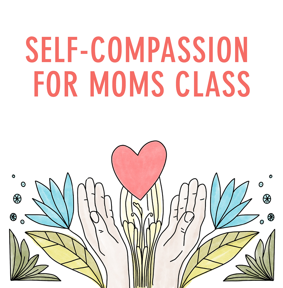 $10 Off Our Self-compassion For Moms Class