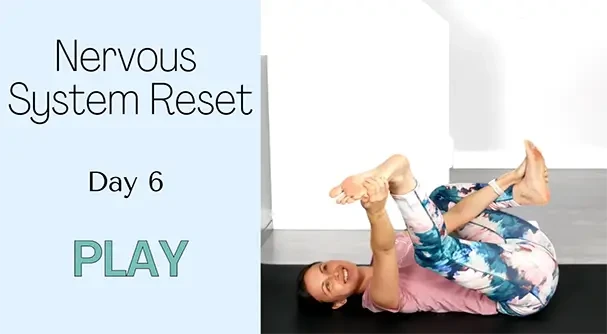Nervous System Reset Day 6 - Play
