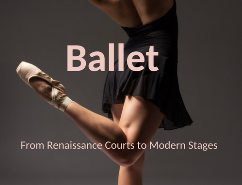 Ballet, from Renaissance courts to modern stages | Aroha Dance