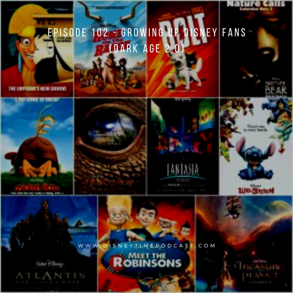 Episode 102 - Growing up Disney Fans (Dark Age 2.0)