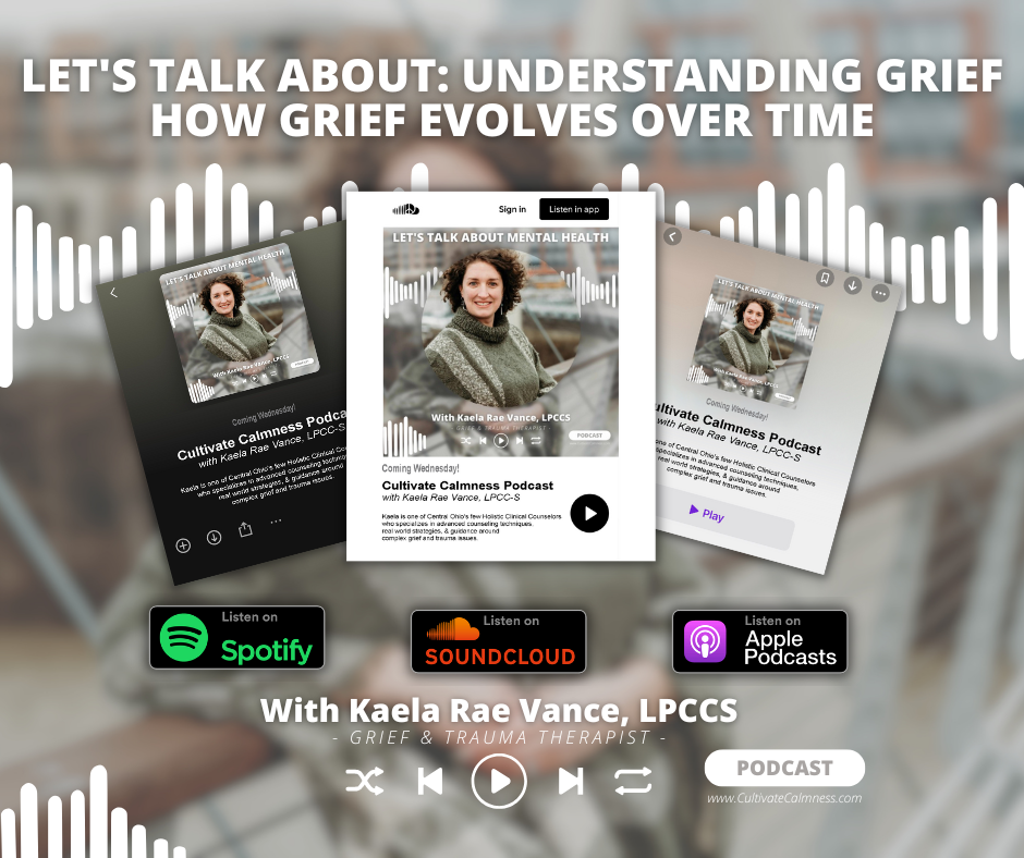 Cultivate Calmness Episode #66 - Understanding Grief: How Grief Evolves ...