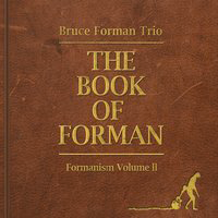 Bruce Forman Trio - 'Formanism Vol II - The Book of Forman' | Bruce Forman