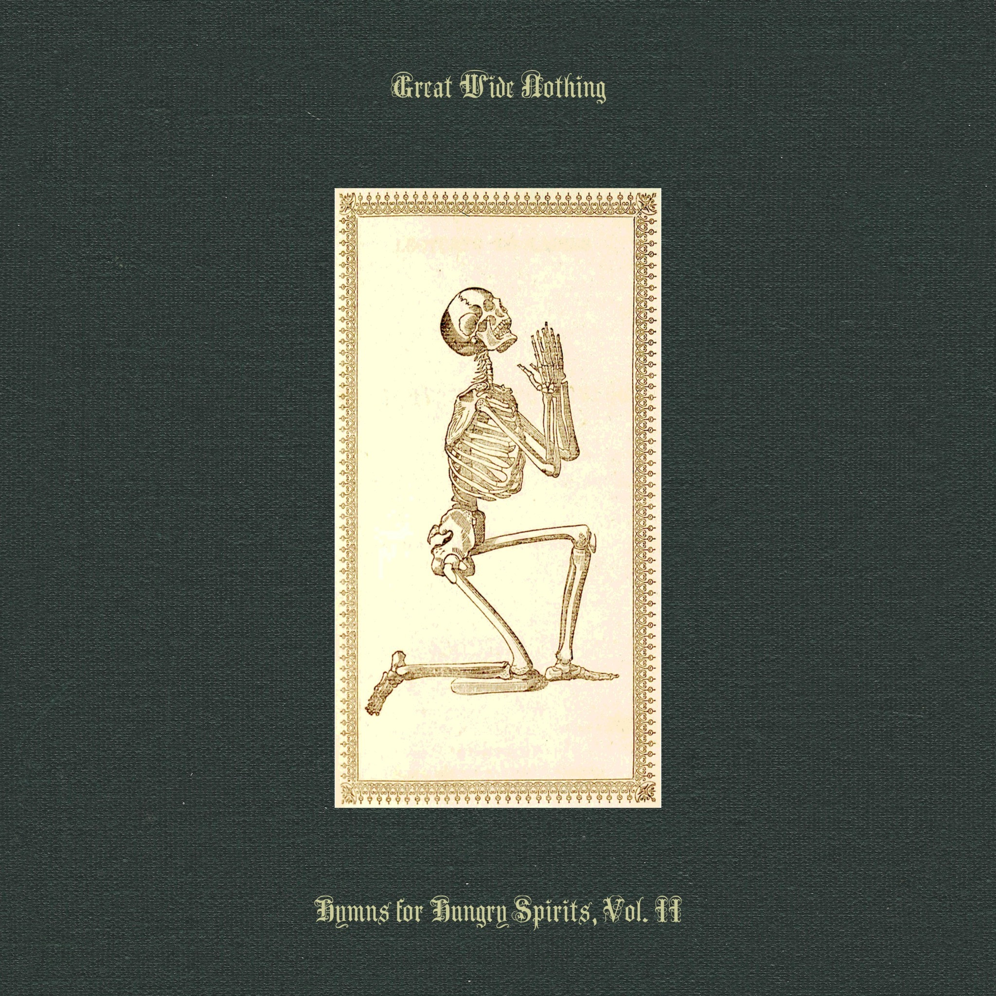 Great Wide Nothing, Hymn For Hungry Spirits Vol II