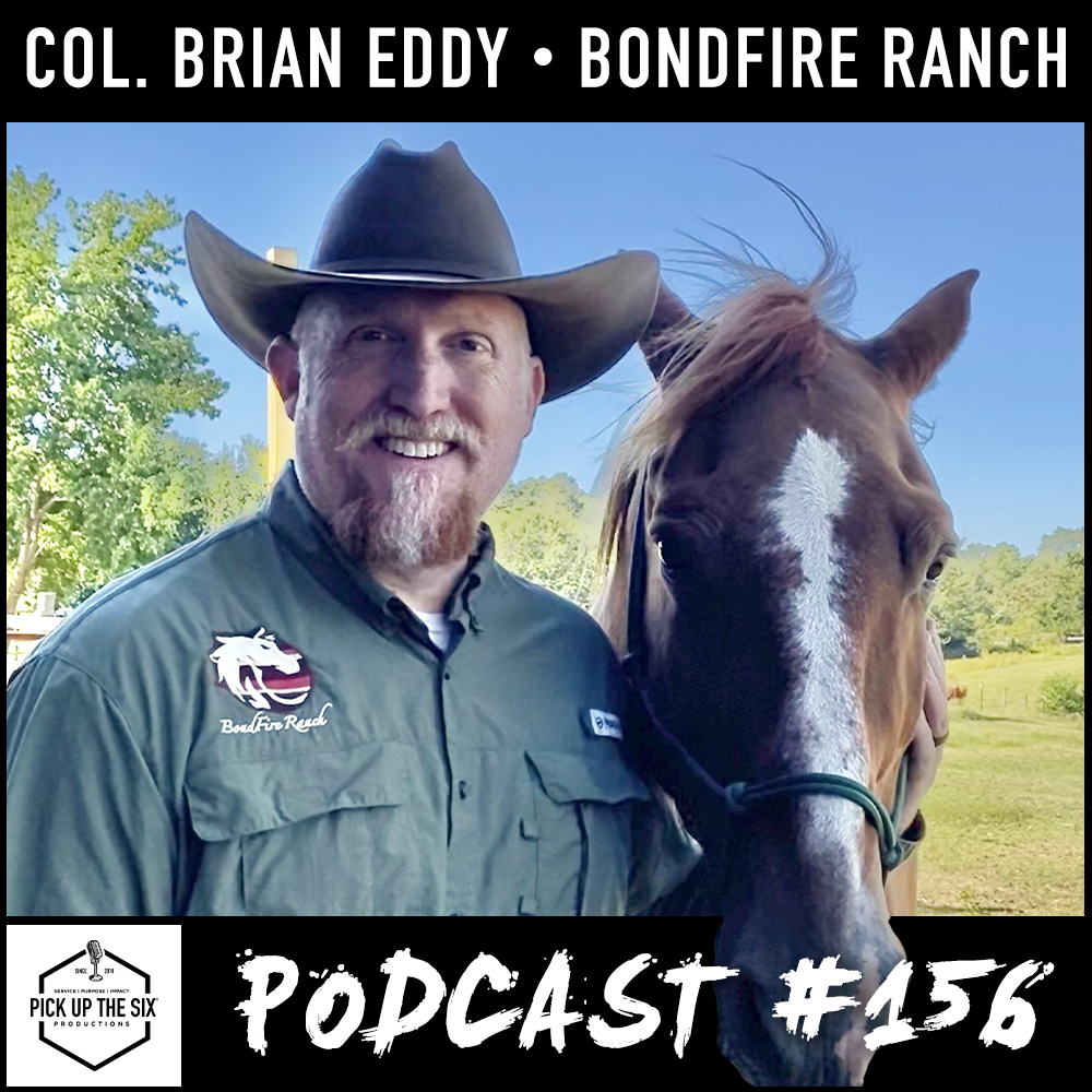 PODCAST #156: COL. BRIAN EDDY, BONDFIRE RANCH