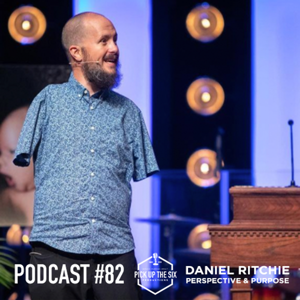 PODCAST #82: DANIEL RITCHIE, PERSPECTIVE TO PURSUE A FULL LIFE