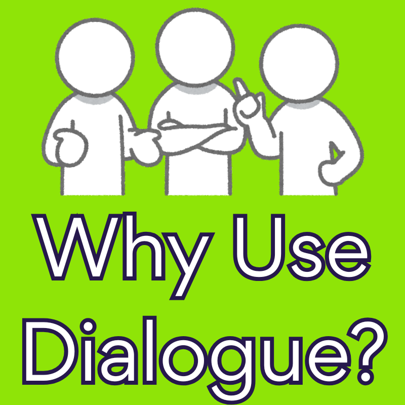 Why Use Dialogue?