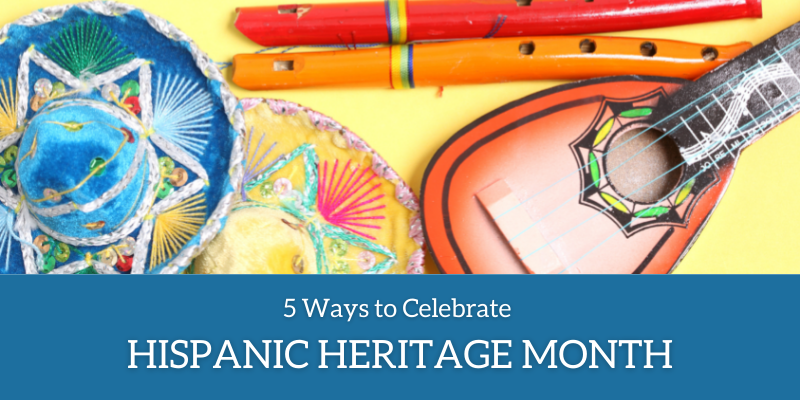 5 Ways to Celebrate Hispanic Heritage Month