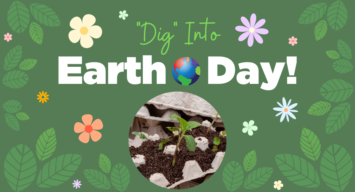"Dig" Into Earth Day!
