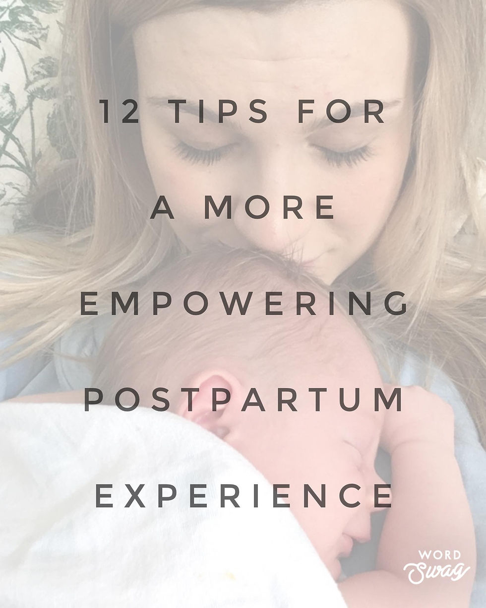 12 Tips for a more Empowering Postpartum Experience
