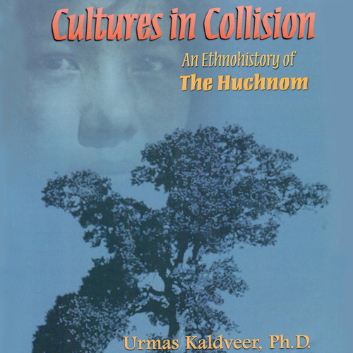 Cultures in Collision: An Ethnohistory of The Huchnom | HSMC