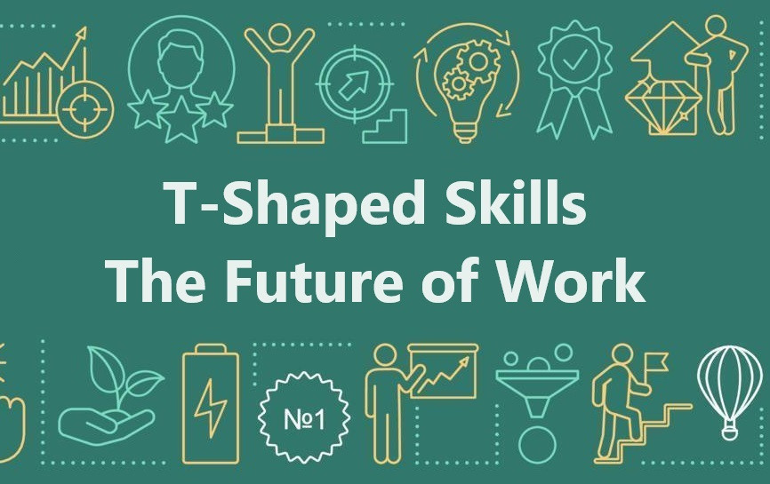 Navigating the Future: The Power of T-Shaped Skills and Continuous ...
