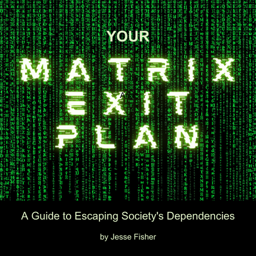 Matrix Exit Plan: A Guide to Escaping Society’s Dependencies | Riverbed ...