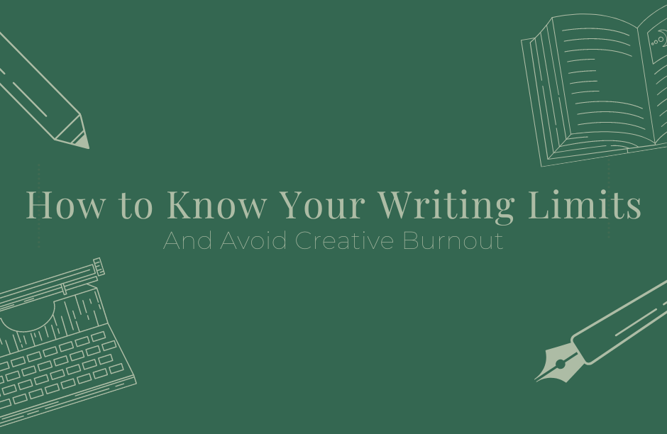 How to Know Your Writing Limits and Avoid Creative Burnout