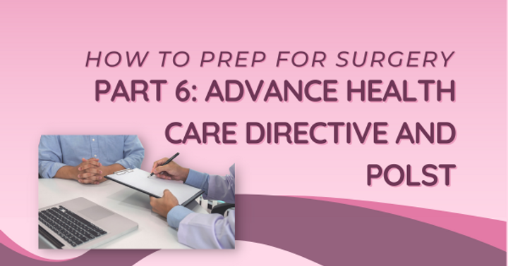 Breast Cancer Surgery Part 6: Advance Health Care Directive & POLST