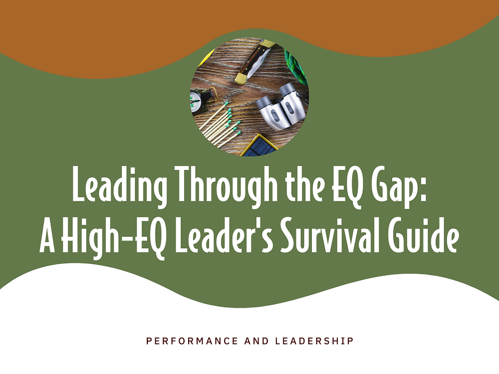 Leading Through the EQ Gap: A High-EQ Leader's Survival Guide