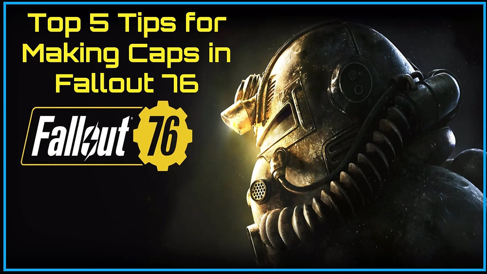 Top 5 Tips for Making Caps in Fallout 76