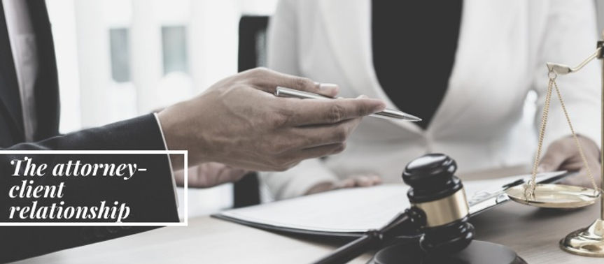 The importance of an effective attorney-client relationship and how to ...
