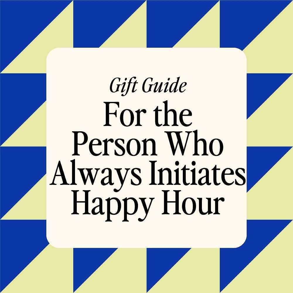 Home Ec: *2023 Gift Guide* For the Person Who Always Initiates Happy Hour