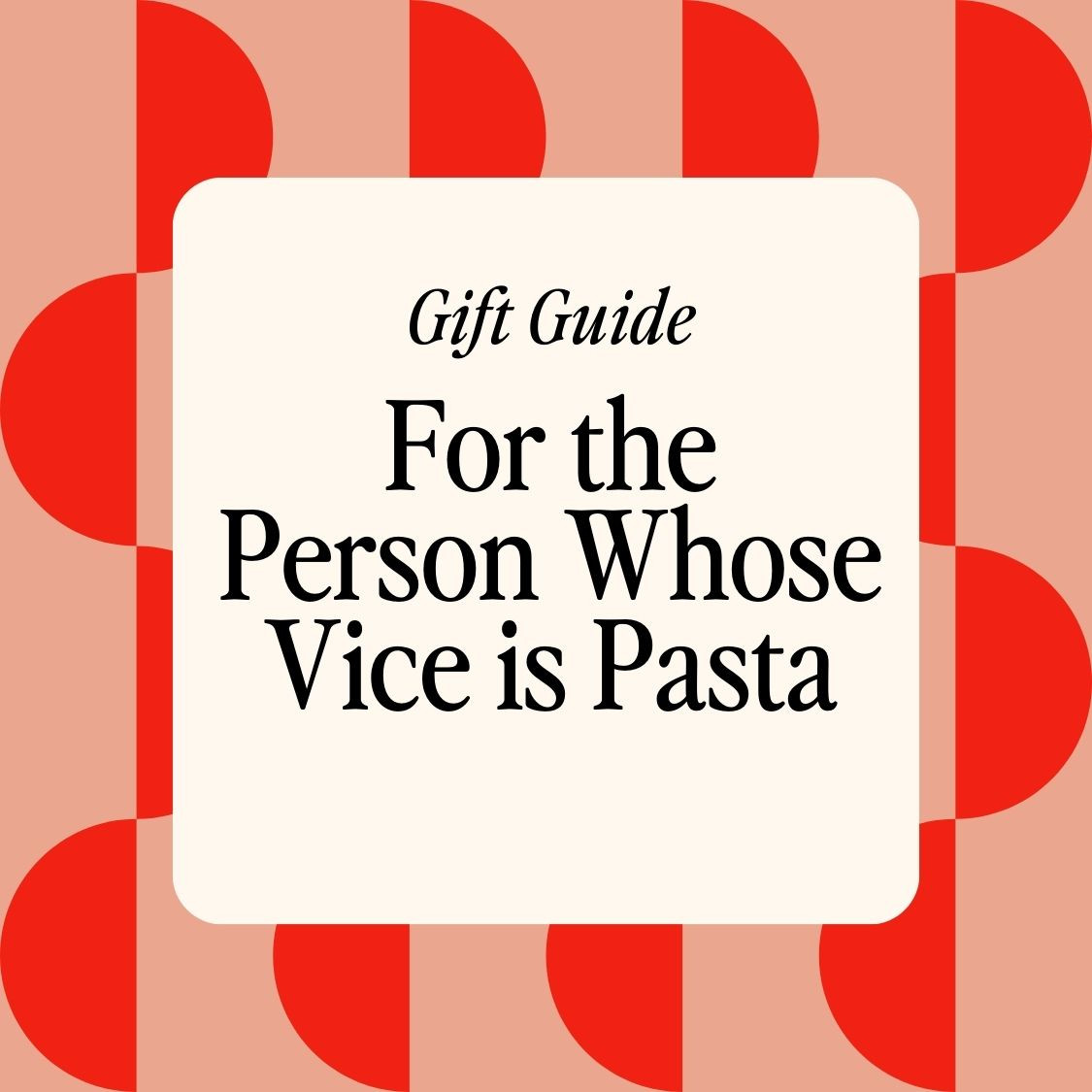 Home Ec: *2023 Gift Guide* For the Person Whose Vice is Pasta