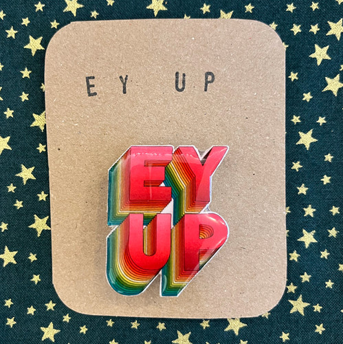 Ey Up Badge | The GreenHouse Ripon
