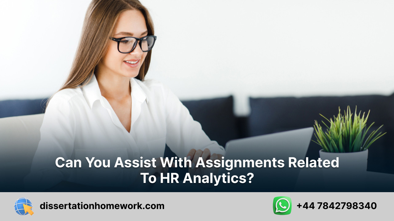 Can you assist with assignments related to HR analytics?
