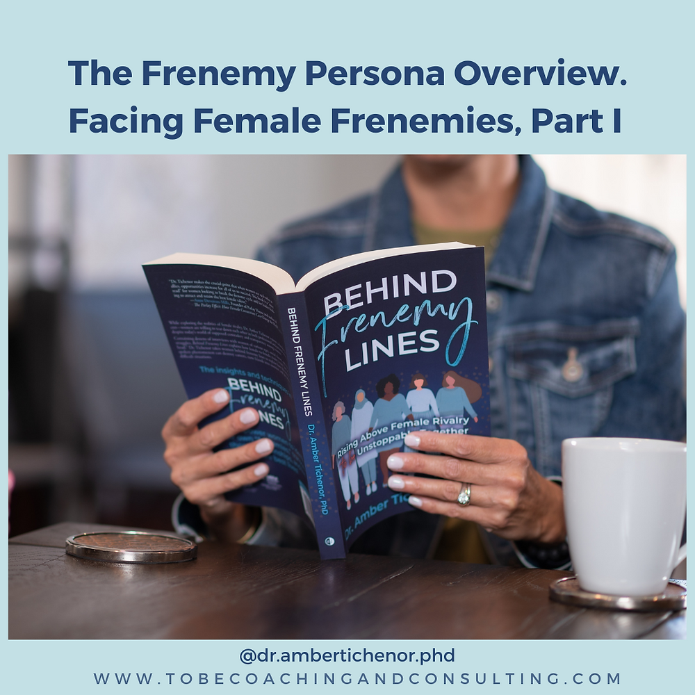 The Frenemy Persona Overview. Facing Female Frenemies, Part I